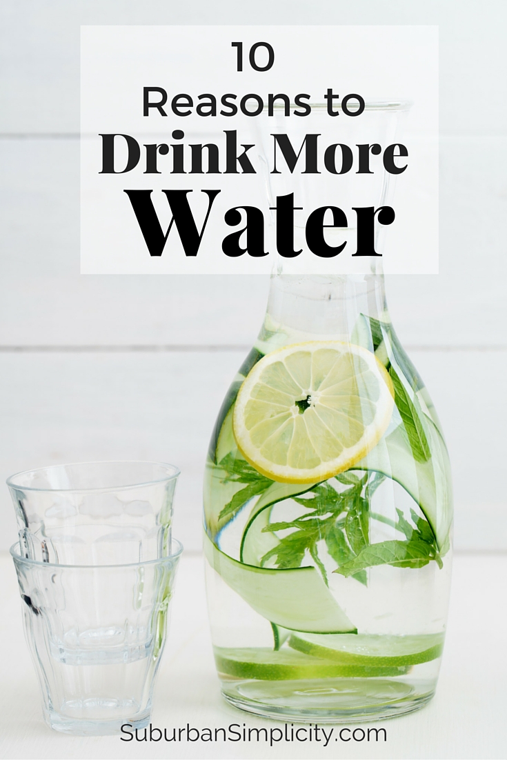 10 Reasons to Drink More Water - Suburban Simplicity 10 Reasons to Drink More Water - Suburban Simplicity