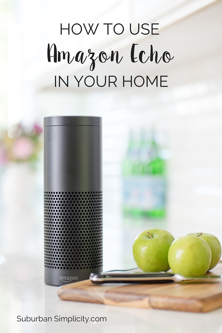 How To Use Amazon Echo In Your Home Suburban Simplicity How To Use Amazon Echo In Your Home Suburban Simplicity